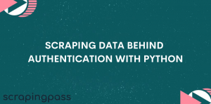 Scraping data behind authentication with python - ScrapingPass