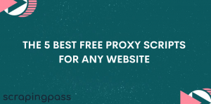 The 5 best free proxy servers for any website - ScrapingPass