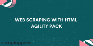 Web scraping with HTML agility pack - ScrapingPass